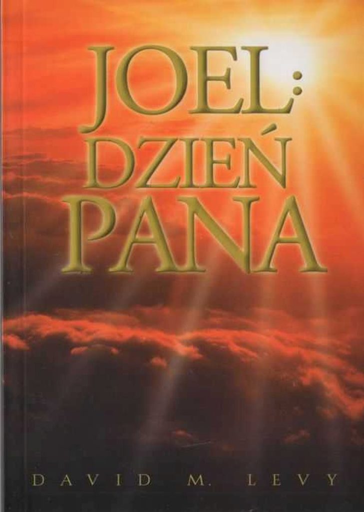 Joel: Dzień Pana - David M.Levy - Chrześcijański Serwis Informacyjny