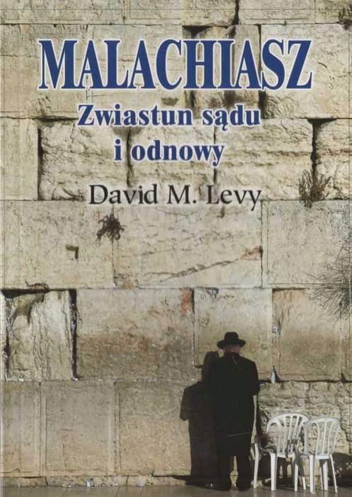 Malachiasz. Zwiastun sądu i odnowy - David M. Levy - Chrześcijański ...